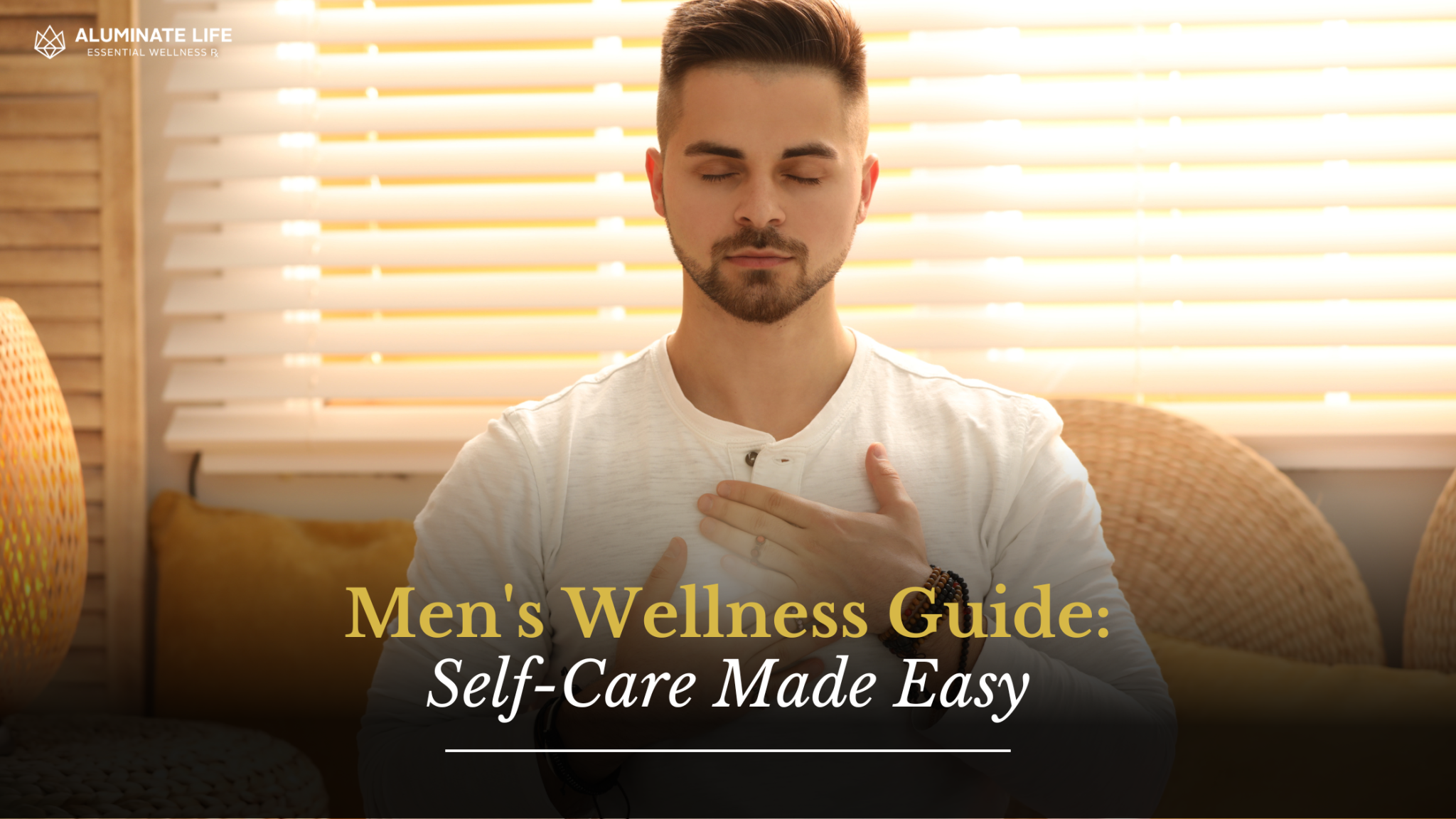 Self-Care for Men: The Complete Wellness Guide - Aluminate Life